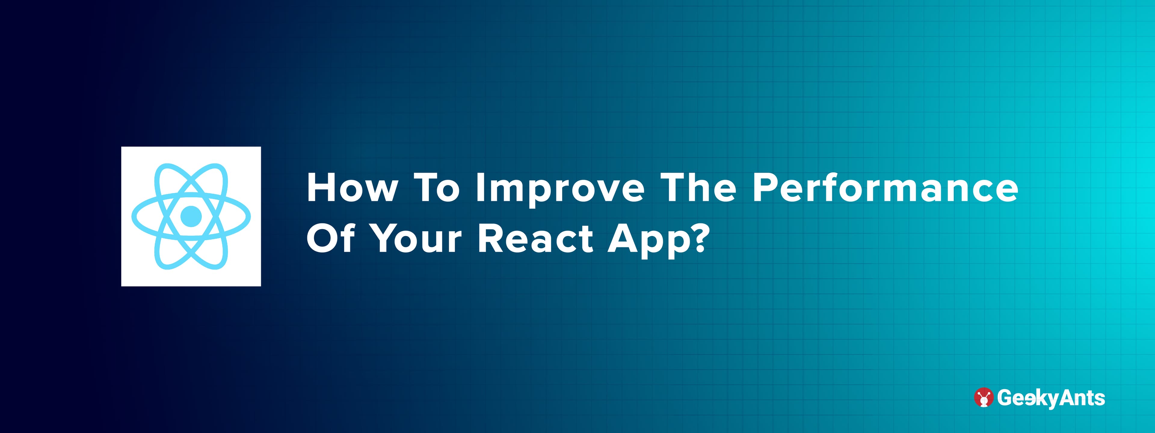 How To Improve The Performance Of Your React App Geekyants 6829
