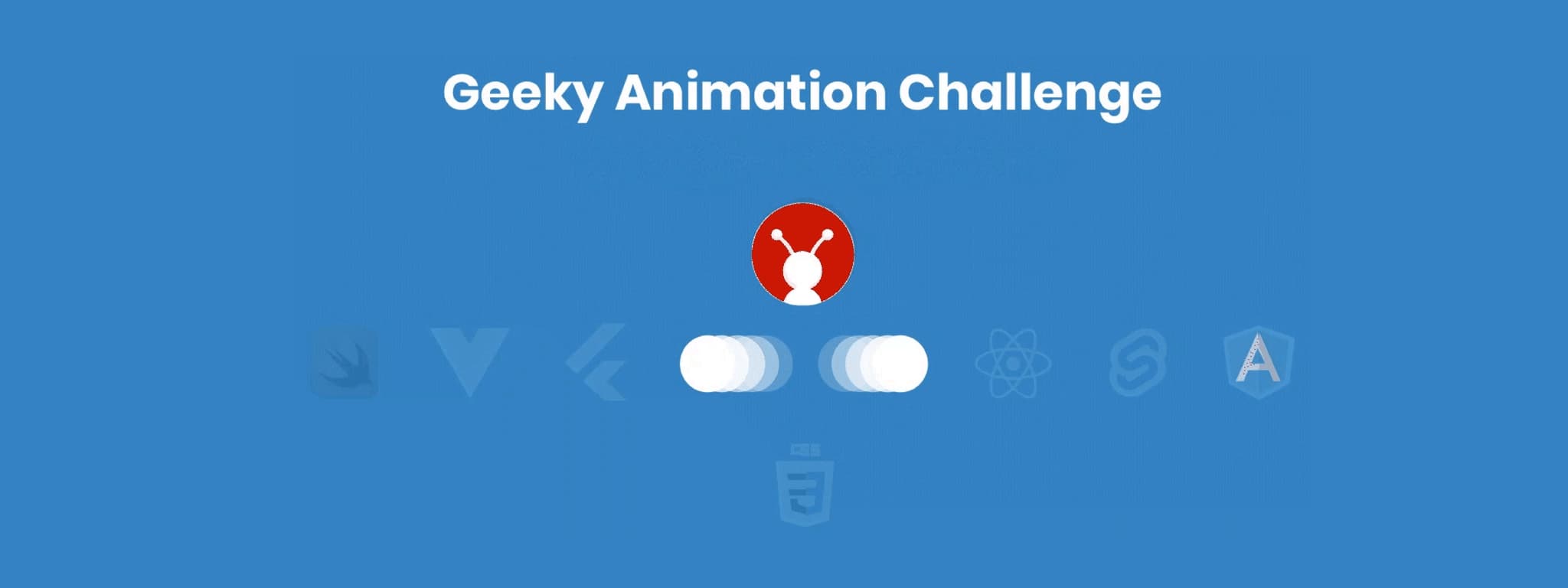 The Animation Challenge @ GeekyAnts - GeekyAnts