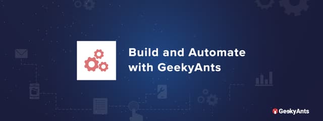 Build and Automate with GeekyAnts - GeekyAnts