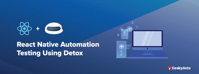 React Native Automation Testing Using Detox Geekyants