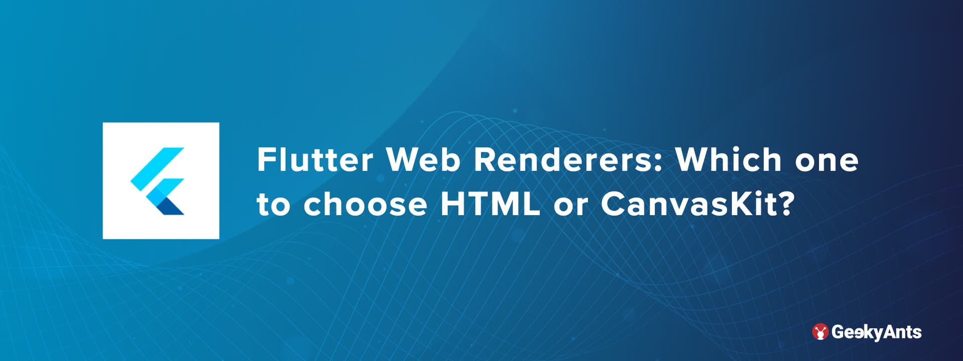 Web Renderers: Which one to choose HTML or CanvasKit? - GeekyAnts