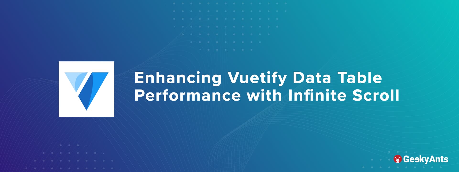 Enhancing Vuetify Data Table Performance With Infinite Scroll Geekyants Geekyants 