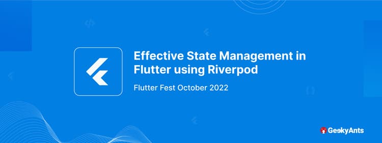 Effective State Management in Flutter using Riverpod — Flutter Fest ...