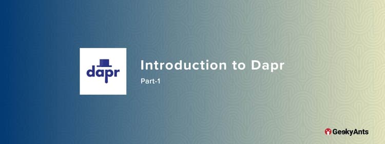 Introduction to Dapr Part-1- GeekyAnts - GeekyAnts
