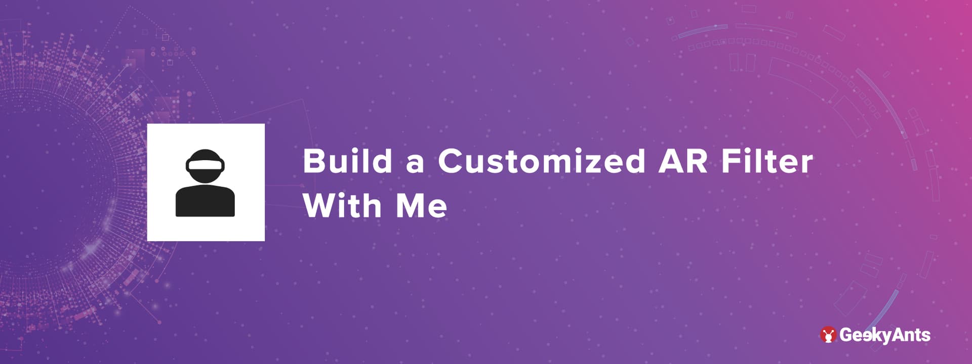 A Step-by-Step Guide to Build Your Own Customized AR Filter - GeekyAnts