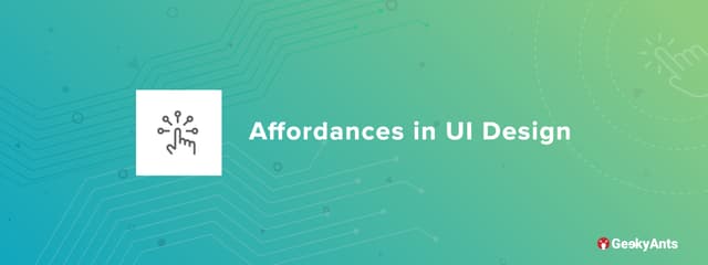 Affordances in UI Design- GeekyAnts
