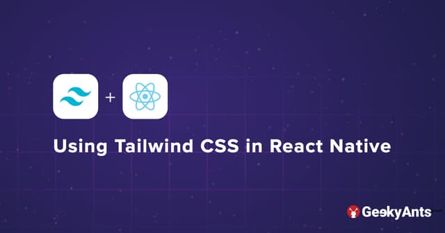 Using Tailwind CSS in React Native - GeekyAnts - GeekyAnts