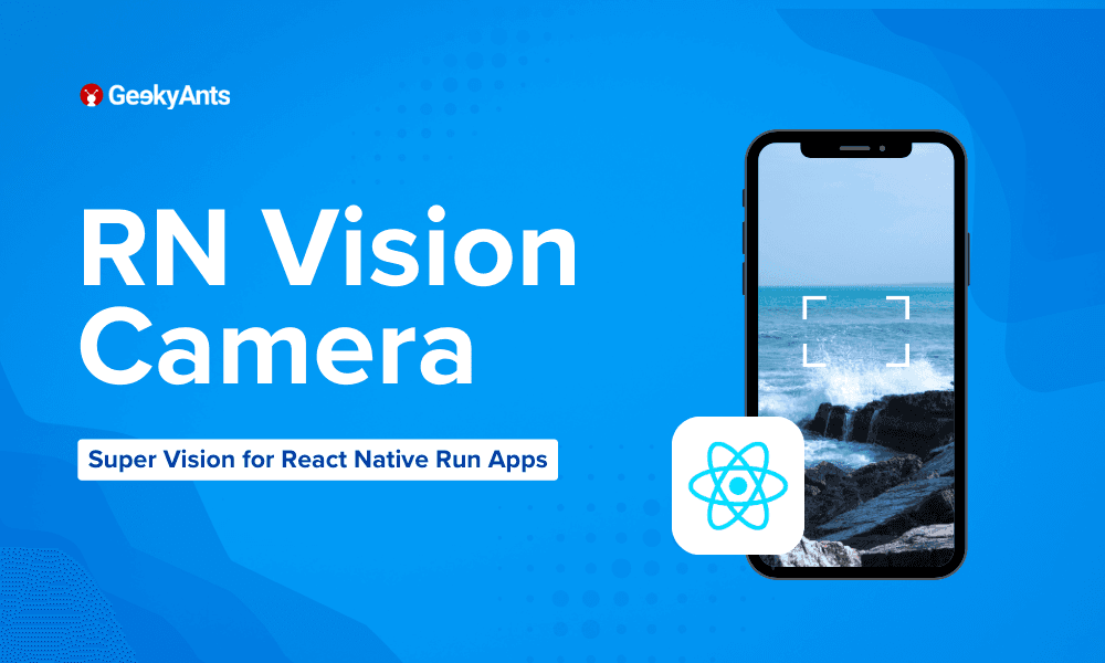React Native Vision Camera | React Native Package To Give Camera Access To Your App - GeekyAnts
