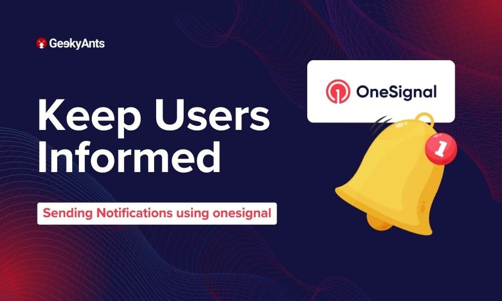Sending Notifications Using OneSignal SDK - GeekyAnts - GeekyAnts