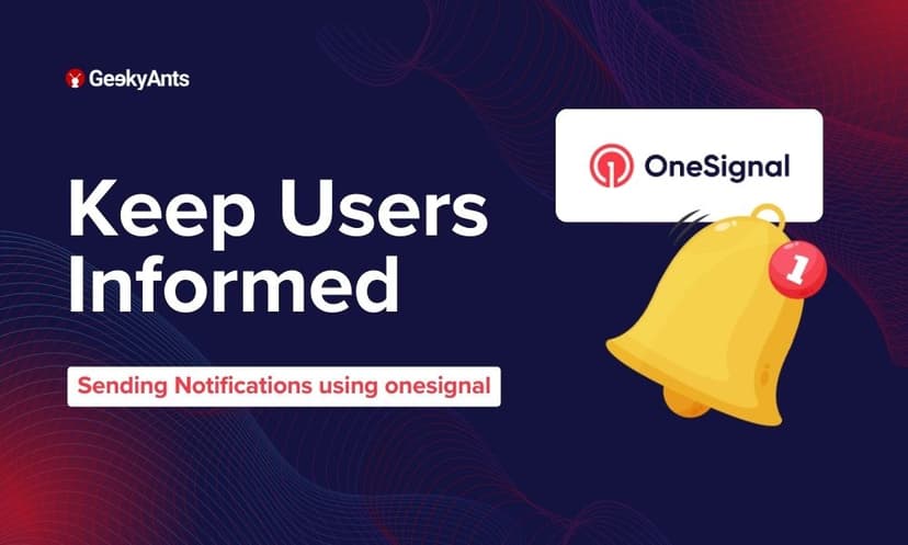 Sending Notifications Using OneSignal SDK - GeekyAnts - GeekyAnts