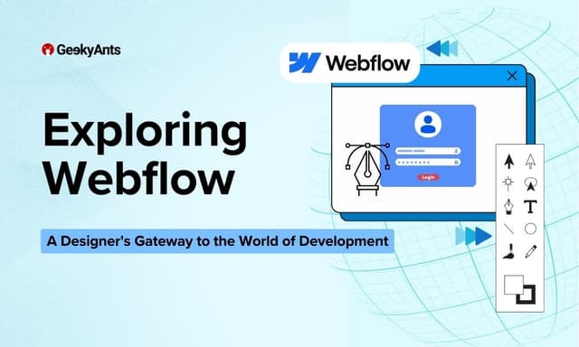 Webflow: A Designer's Gateway to the World of Development - GeekyAnts