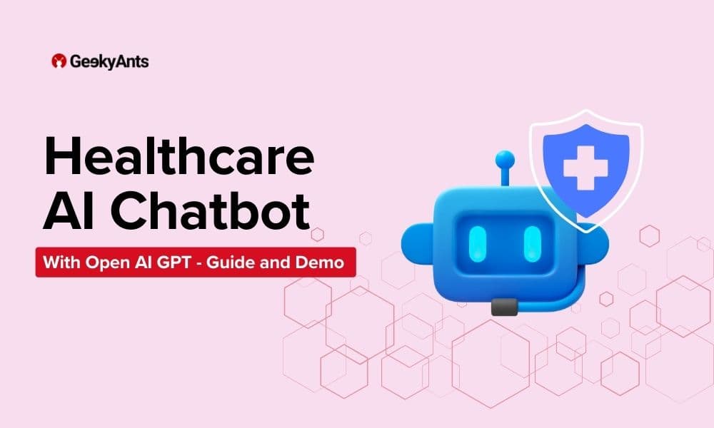 How To Build a Smart Healthcare AI Chatbot with Open AI GPT- With Live Demo - GeekyAnts
