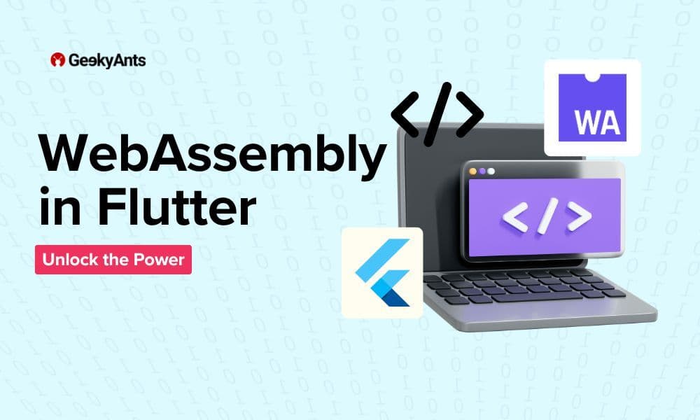 Unlocking the Power of WebAssembly in Flutter: A Comprehensive Guide - GeekyAnts