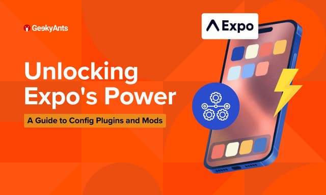 Unlocking Expo's Power: A Guide to Config Plugins and Mods - GeekyAnts