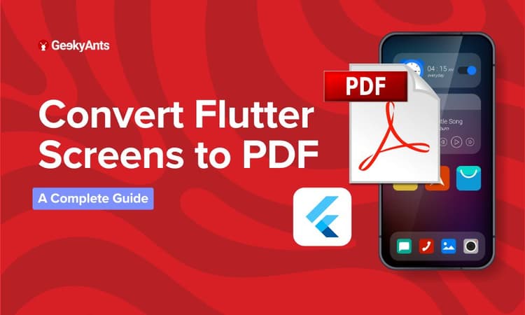Converting Flutter Screens to Shareable PDFs: A Complete Guide - GeekyAnts