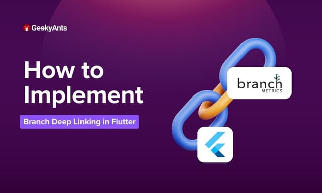 How to Implement Branch Deep Linking in Flutter - GeekyAnts