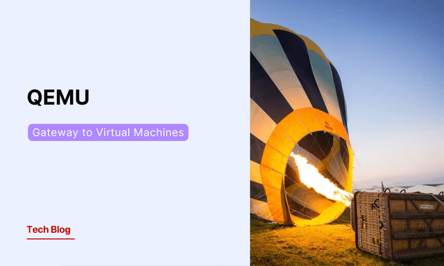 Getting Started with QEMU Your Gateway to Virtual Machines - GeekyAnts