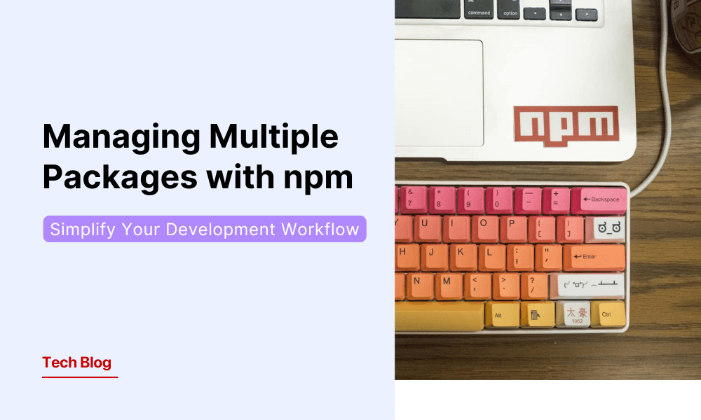 Managing Multiple Packages with npm Workspaces: A Complete Guide - GeekyAnts